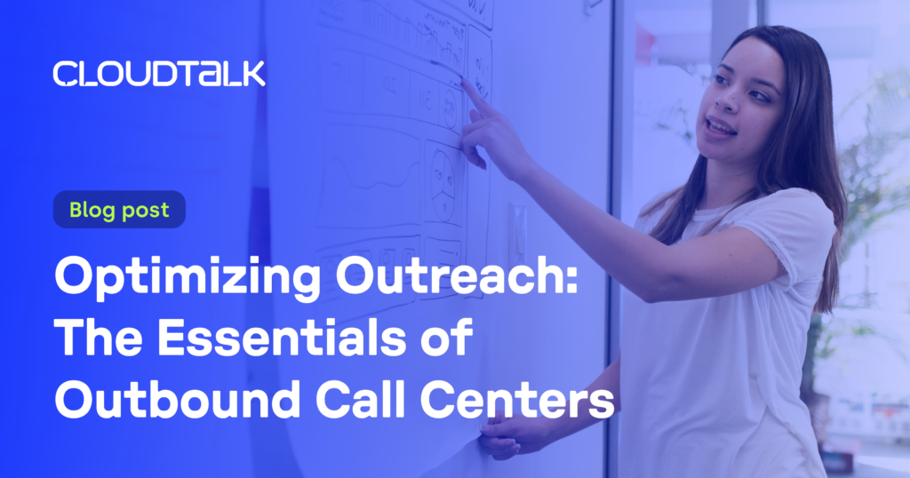 What is an Outbound Call Center? A Complete Guide - CloudTalk